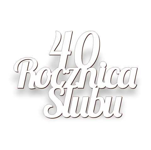 40 Rocznica Ślubu - Napis Dekoracyjny